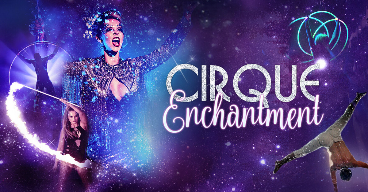 Cirque Enchantment | Bournemouth Pavilion Theatre